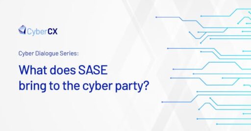 Cyber Dialogue Series: What does SASE bring to the cyber party? | CyberCx